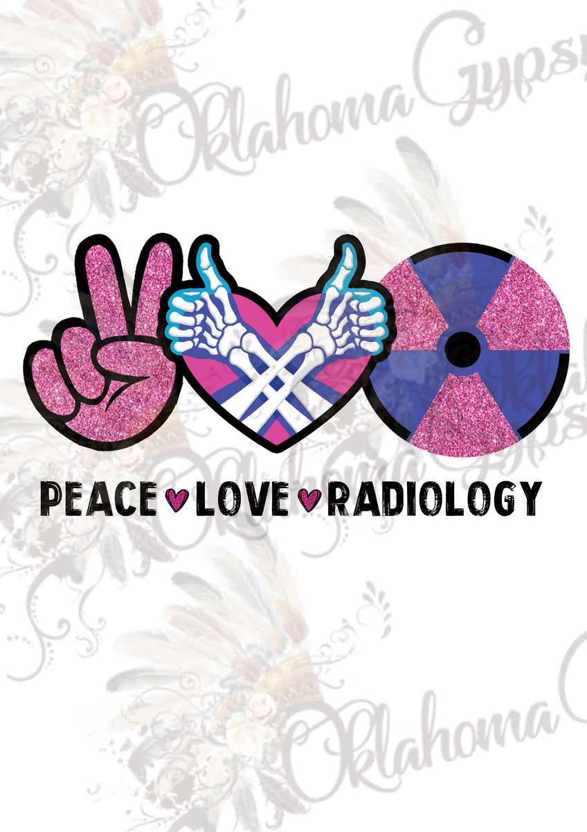 Peace Love Radiology Inspired Digital File – Oklahoma Gypsy Designs